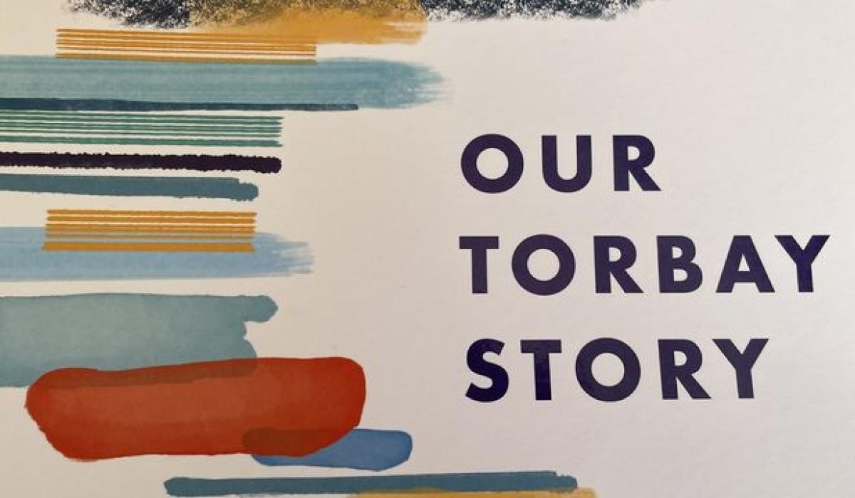 What is Torbay’s Story? - Torbay Today
